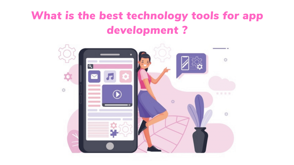 What Are the Best Technology Tools for App Development?