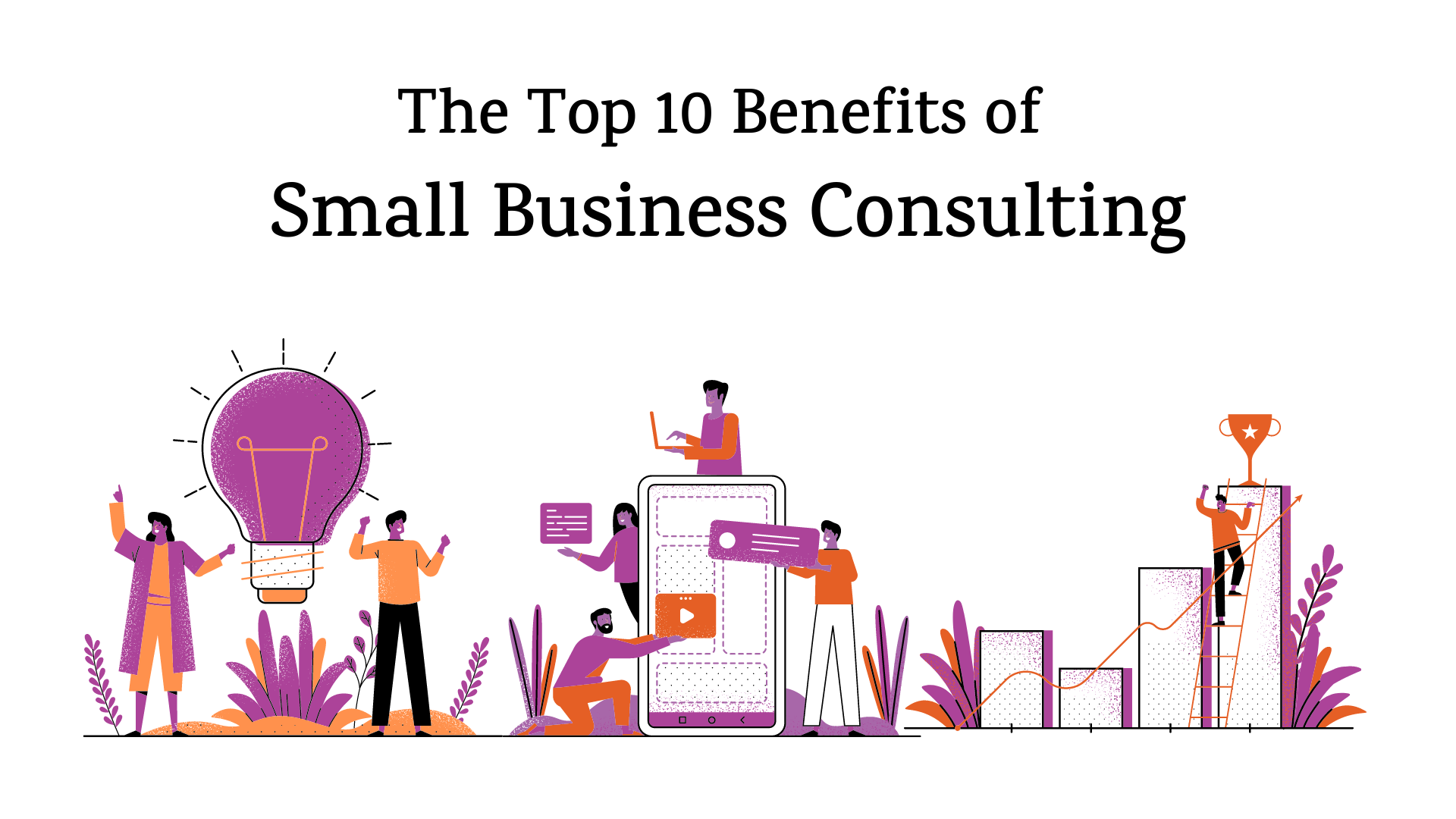 The Top 10 Benefits of Small Business Consulting - Squash Apps