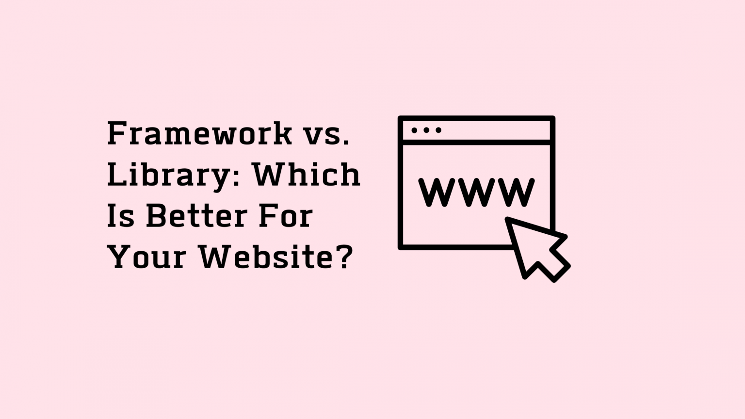 Software Framework Vs Library For Website Applications