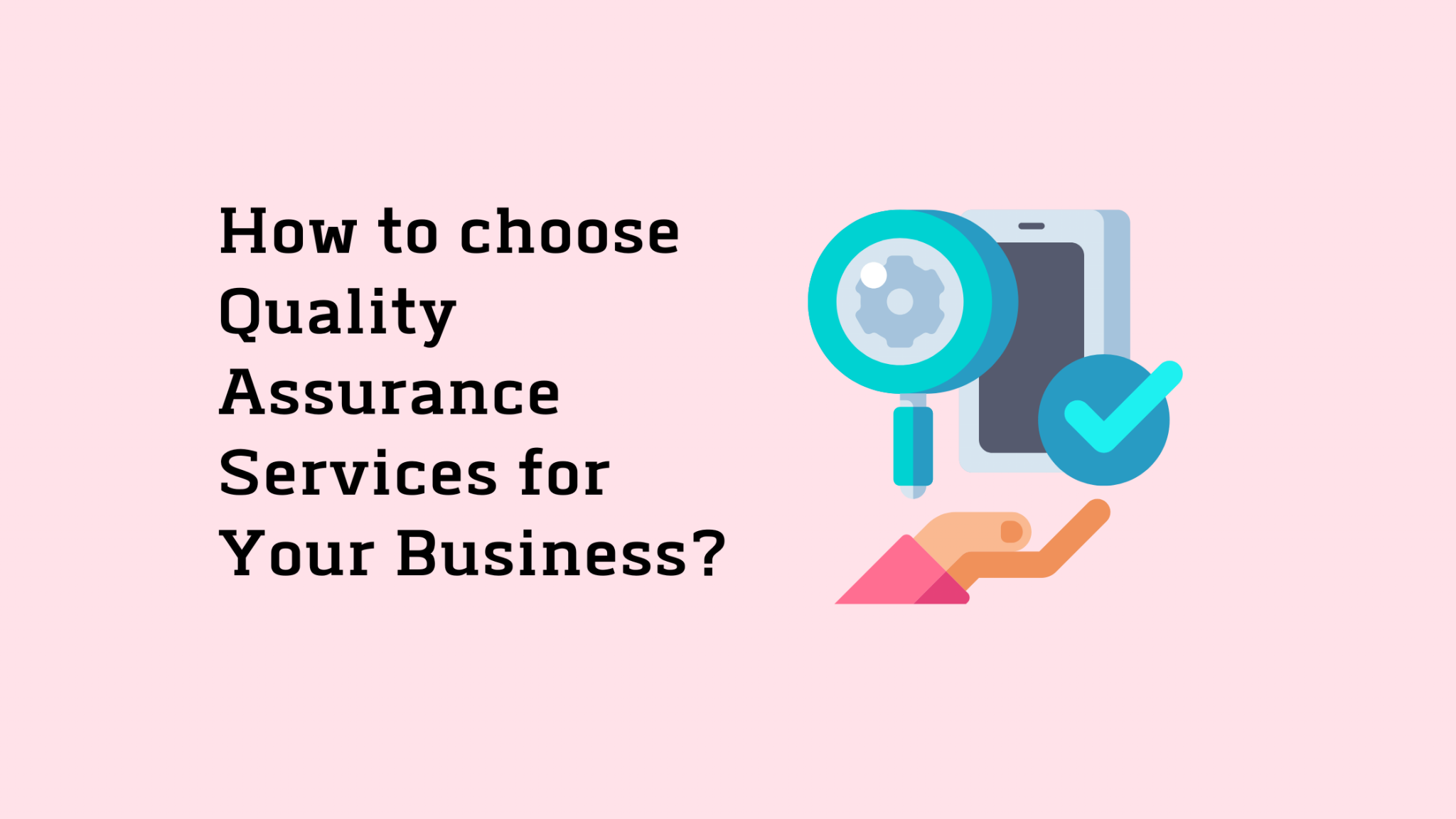 Choosing Quality Assurance Services For Your Business | Squash Apps
