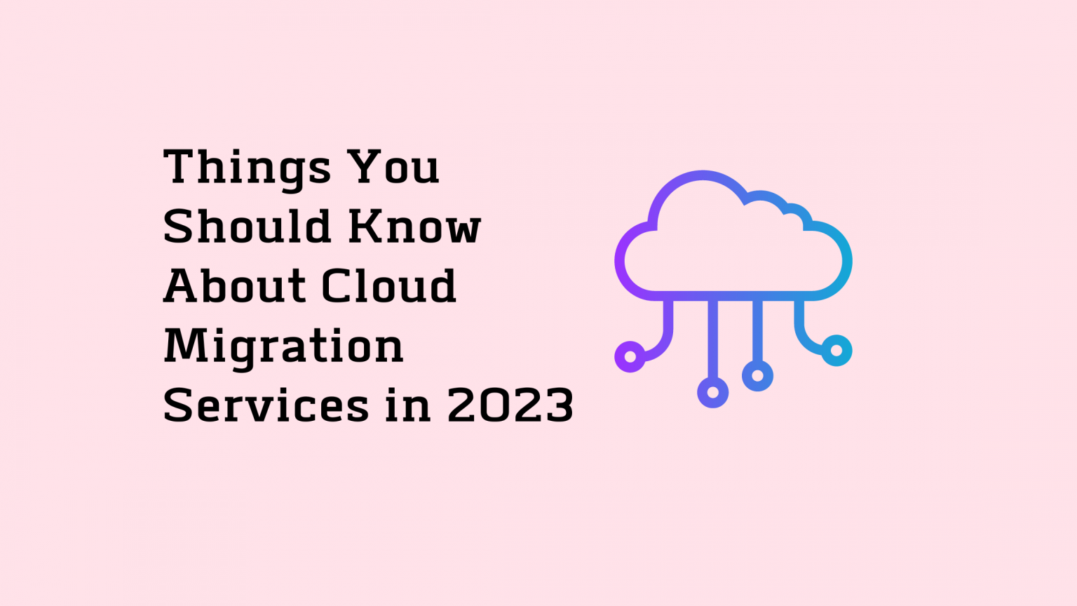 Things To Consider Cloud Migration Services For Applications