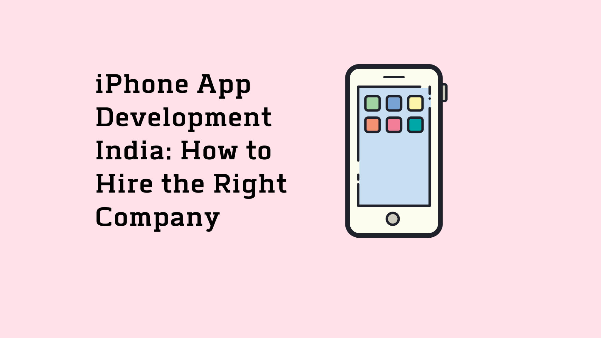 How To Hire A Iphone App Development Company In India